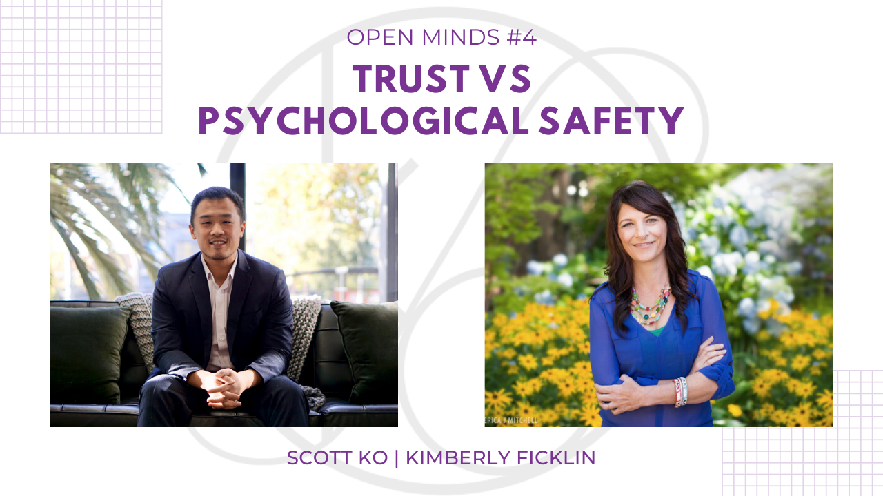 Open Minds #4: Trust vs Psychological Safety ft. Kimberly Ficklin ...
